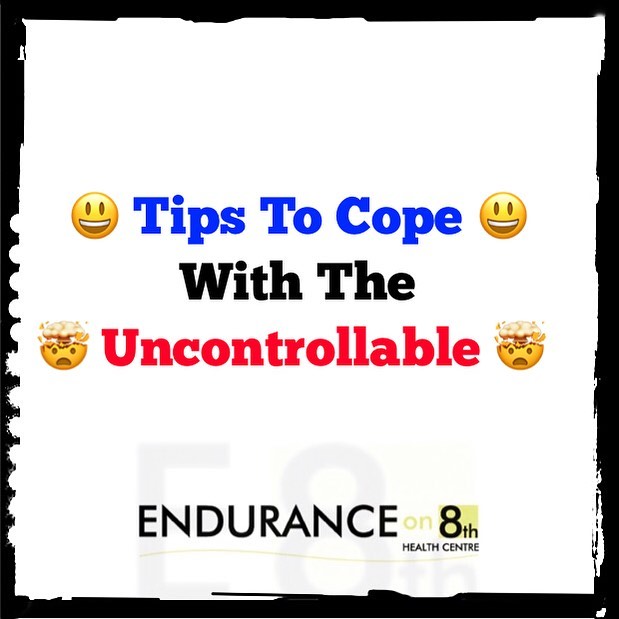 Tips To Cope With The Uncontrollable • Endurance on 8th Health Centre